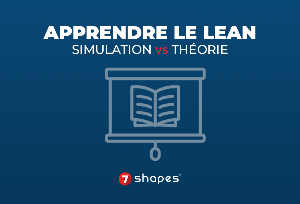 Apprendre le lean : simulation VS théorie - 7-Shapes